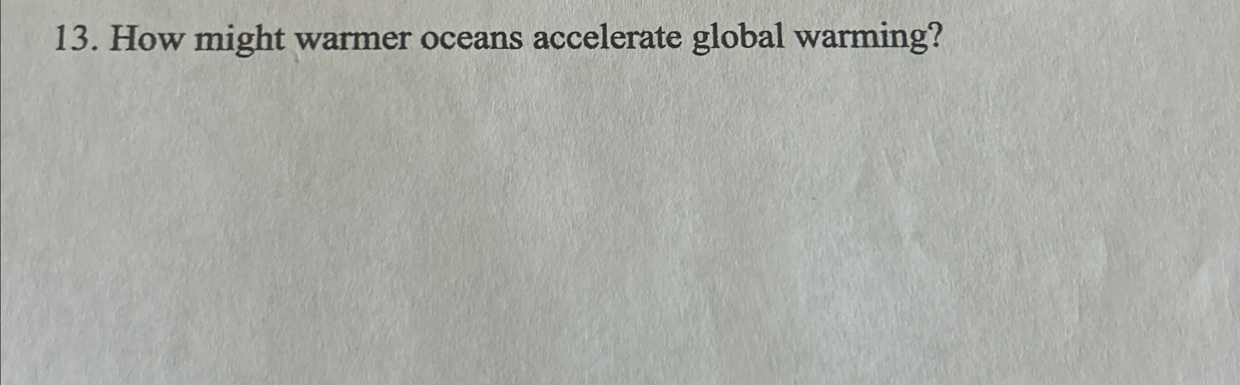 Solved How might warmer oceans accelerate global warming? | Chegg.com