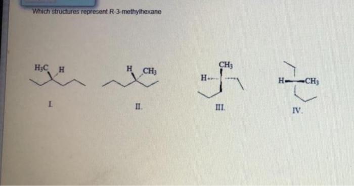 Solved Which structures represent R-3-methylhexane H:CH H | Chegg.com