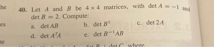 Solved 40. Let A and B be 4×4 matrices, with detA=−1 and | Chegg.com
