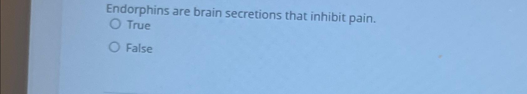 Solved Endorphins are brain secretions that inhibit | Chegg.com