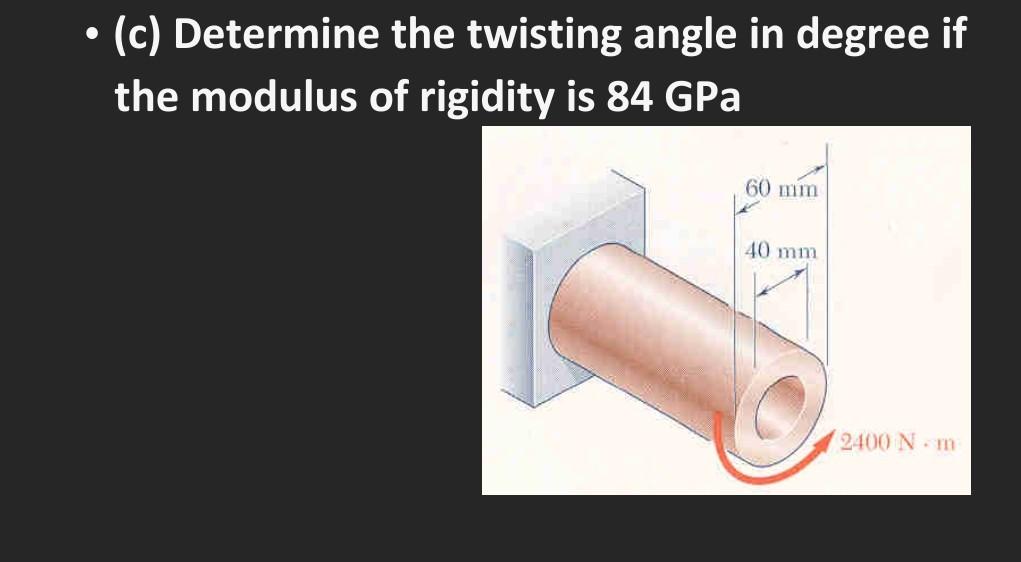 Solved (c) Determine the twisting angle in degree if the | Chegg.com