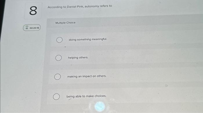 Solved According to Daniel Pink, autonomy refers to Multiple | Chegg.com