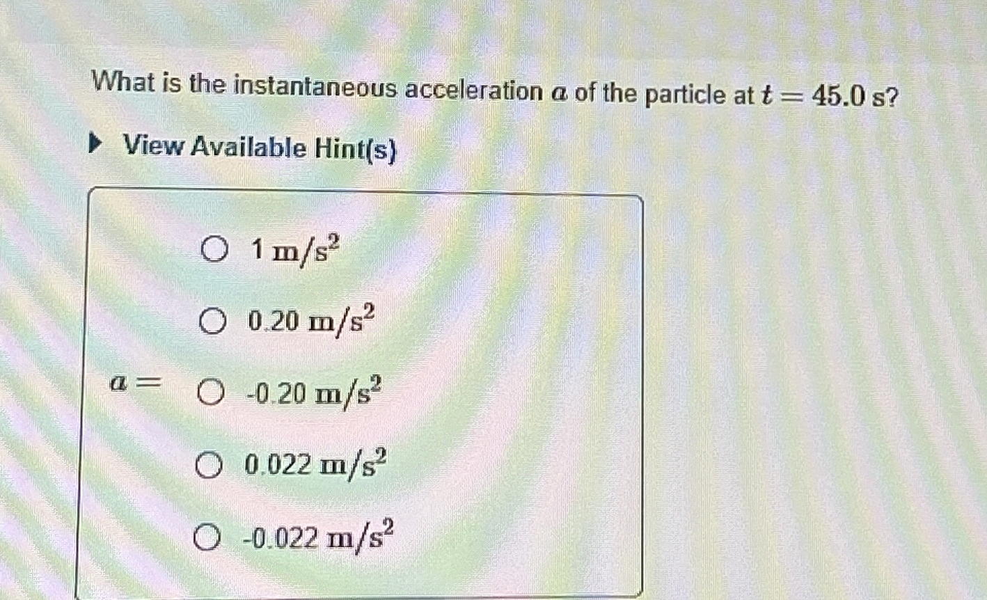 What is the instantaneous acceleration a ﻿of the | Chegg.com