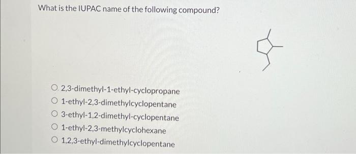 Solved What is the IUPAC name of the following compound? O, | Chegg.com