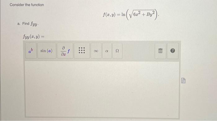 Solved Consider the function f(x,y)=ln(6x2+By2) a. Find fyy. | Chegg.com