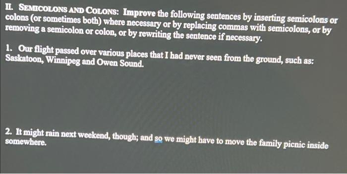 II. SEMICOLONS AND COLONS: Improve the following | Chegg.com