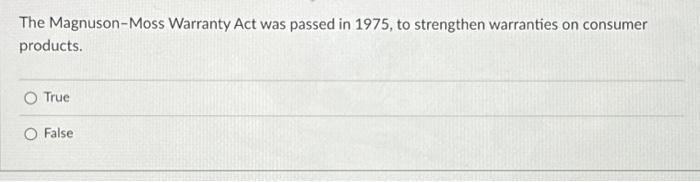The Magnuson-Moss Warranty Act was passed in 1975, to | Chegg.com