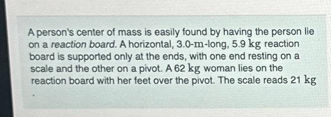 Solved A person's center of mass is easily found by having | Chegg.com