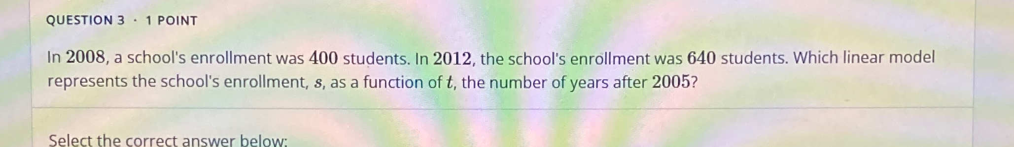 Solved QUESTION 3 - 1 POINTIn 2008, a school's enrollment | Chegg.com Solved QUESTION 3 - 1 POINTIn 2008, a school's enrollment | Chegg.com