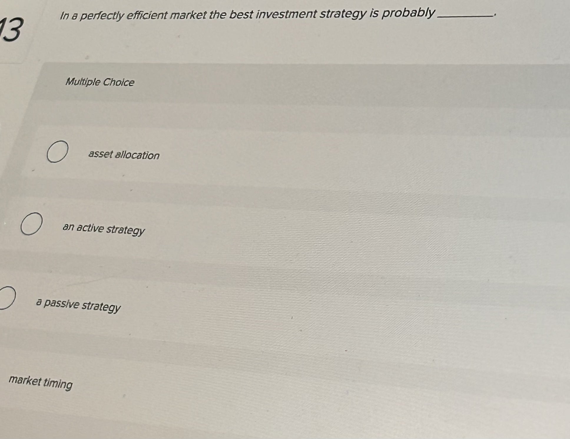 Solved 13 ﻿In a perfectly efficient market the best | Chegg.com