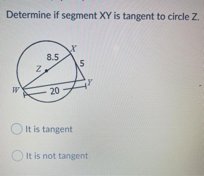 Solved Determine if segment XY is tangent to circle Z. 8.5 5 | Chegg.com
