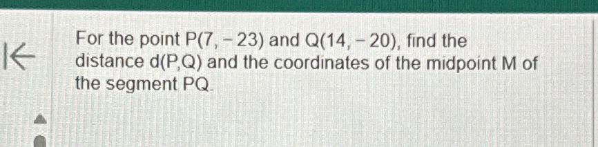 Solved For the point P(7,-23) ﻿and Q(14,-20), ﻿find the | Chegg.com