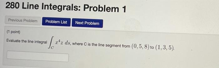 Solved 280 Line Integrals: Problem 1 Previous Problem | Chegg.com