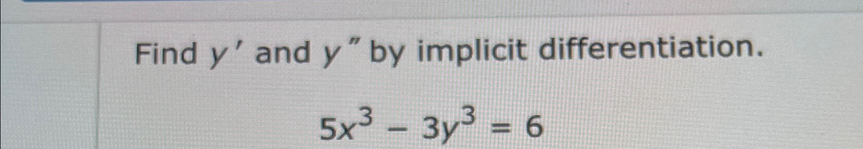 Solved Find y' ﻿and y'' ﻿by implicit | Chegg.com