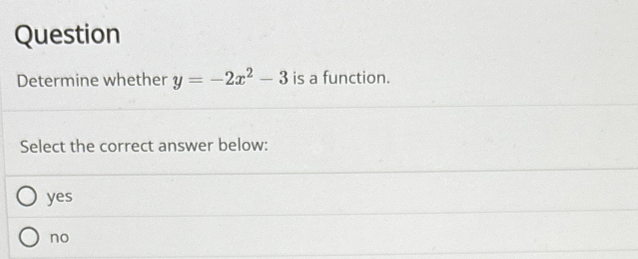 Solved QuestionDetermine whether y=-2x2-3 ﻿is a | Chegg.com