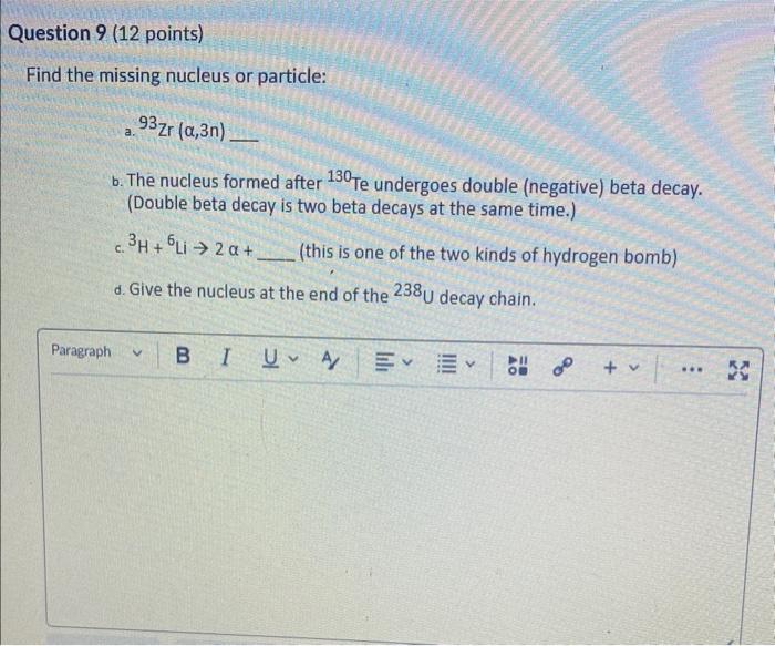 Solved Find the missing nucleus or particle: a. 93Zr(α,3n) | Chegg.com