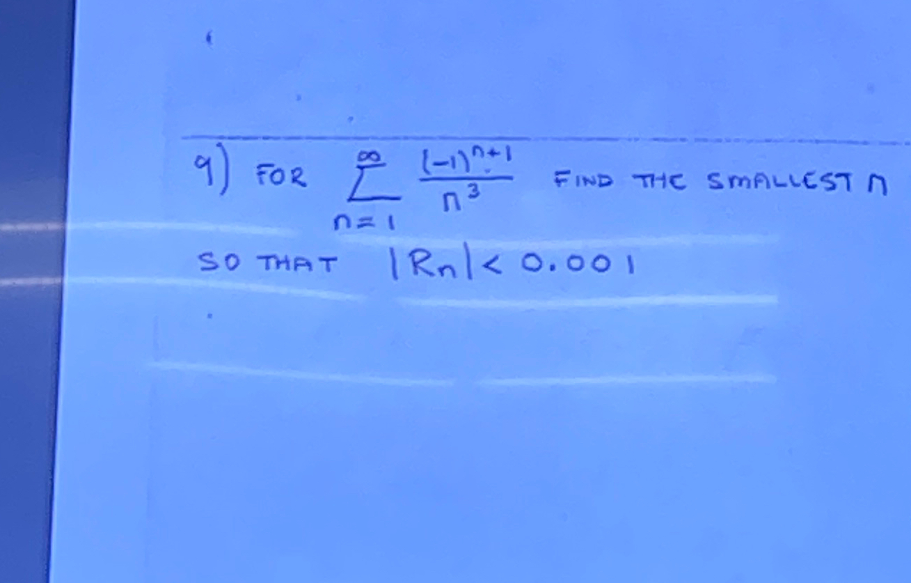 Solved FOR ∑n=1∞(-1)n+1n3 ﻿FIND THE SMALLEST n ﻿SO THAT | Chegg.com