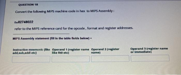 Solved QUESTION 18 Convert the following MIPS machine code | Chegg.com