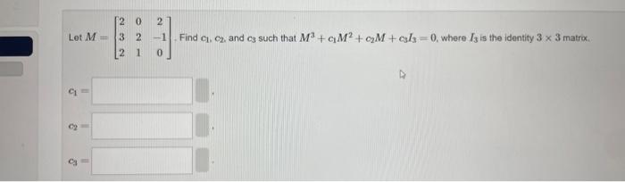 Solved Let M=⎣⎡2320212−10⎦⎤. Find c1,c2, and c3 such that | Chegg.com