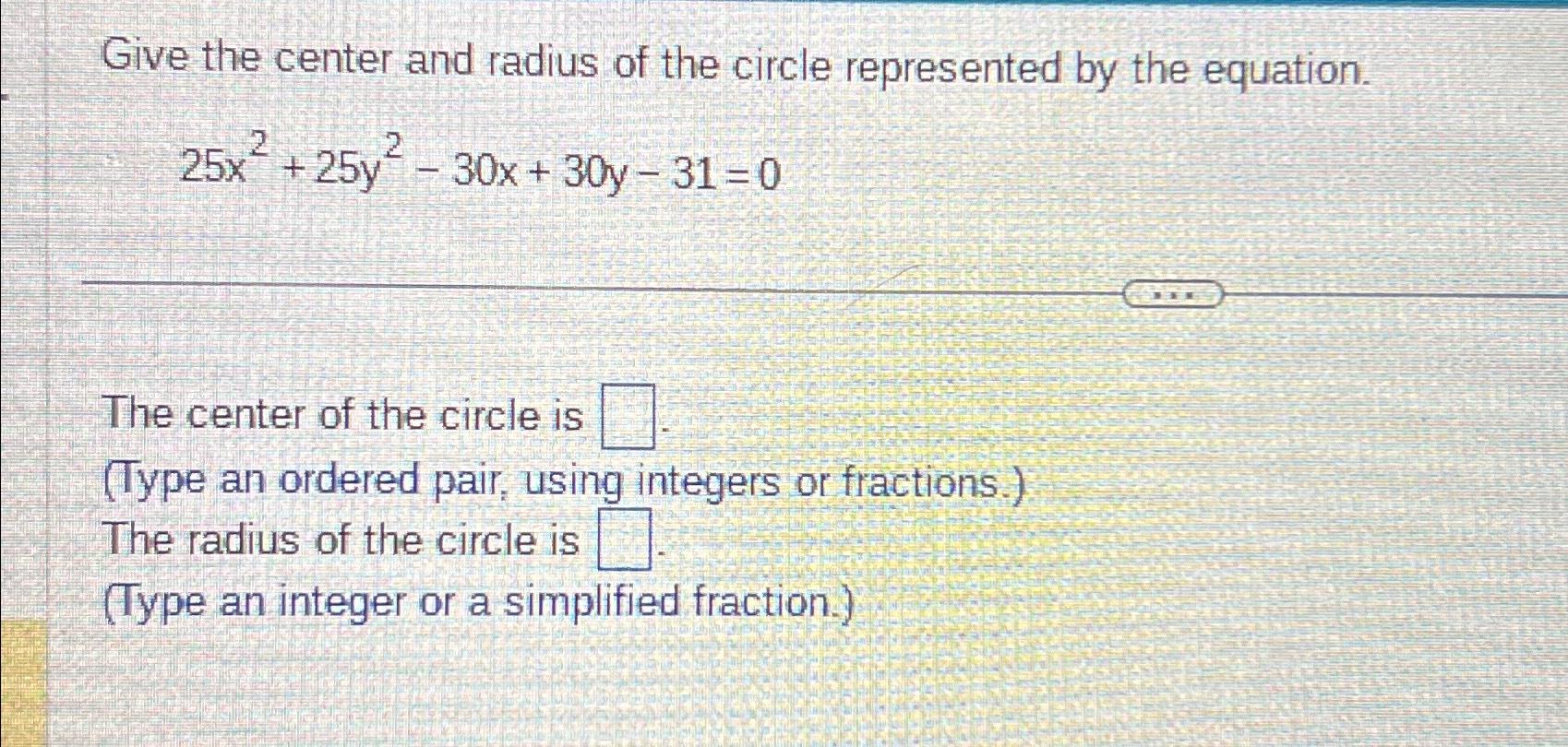 Solved Give the center and radius of the circle represented | Chegg.com