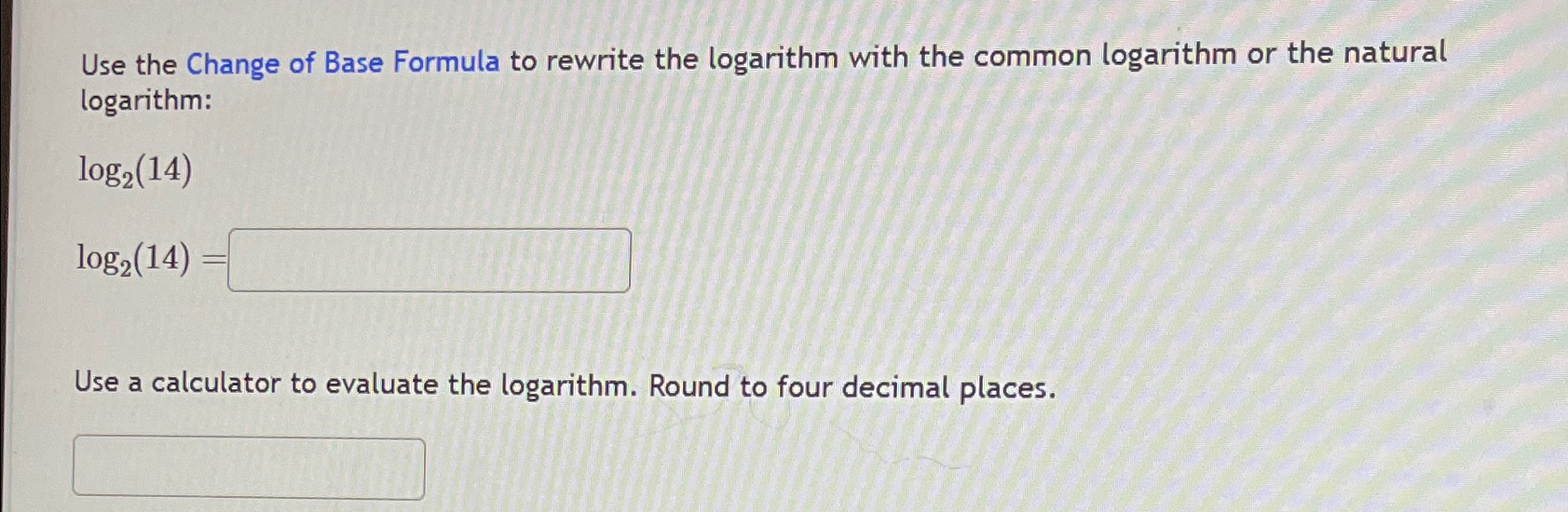 Solved Use the Change of Base Formula to rewrite the | Chegg.com