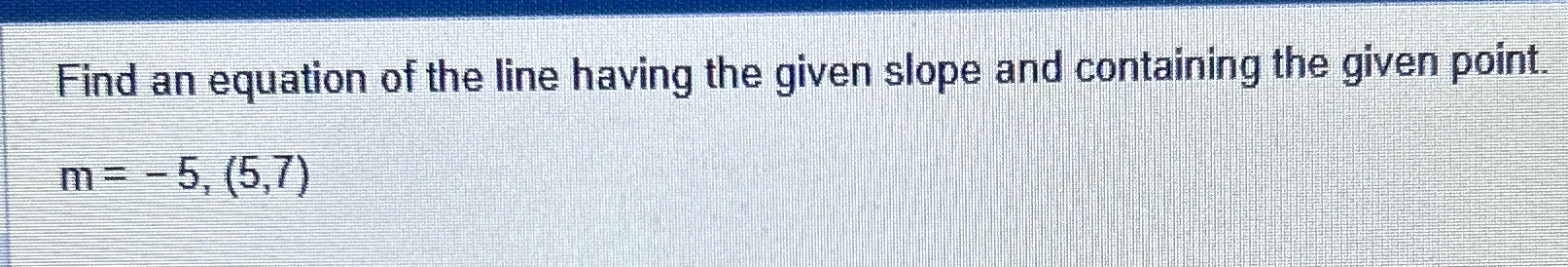 Solved Find an equation of the line having the given slope | Chegg.com