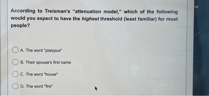 Solved According to Treisman's "attenuation model," which of | Chegg.com