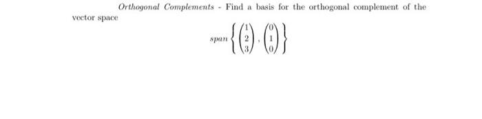 Solved Orthogonal Complements - Find vector space a basis | Chegg.com