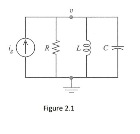 Solved a) A parallel RLC circuit is shown in Figure 2.1. | Chegg.com