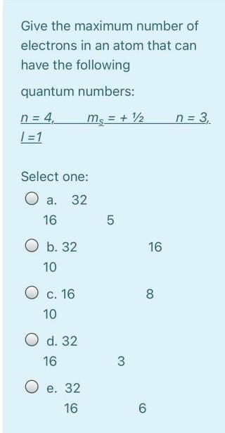Solved Give the maximum number of electrons in an atom that | Chegg.com