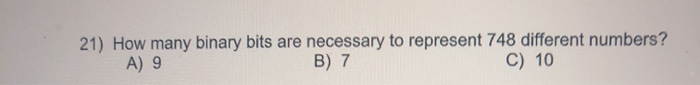 Solved 21) How many binary bits are necessary to represent | Chegg.com