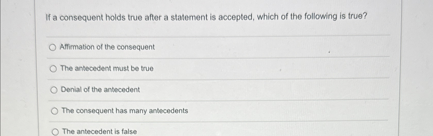 Solved If a consequent holds true after a statement is | Chegg.com