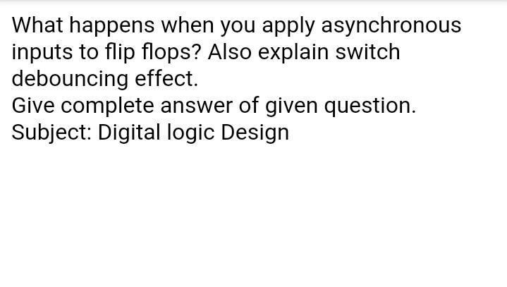 Solved What happens when you apply asynchronous inputs to | Chegg.com