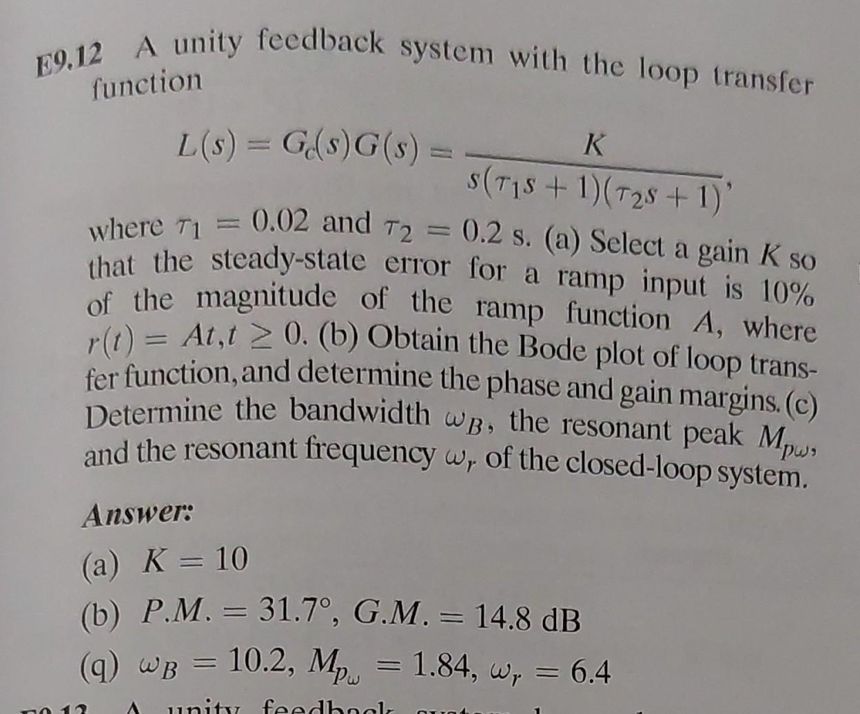 Solved Q9.12 A unity feedback system with the loop transfer | Chegg.com