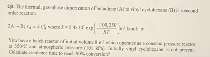 Solved Q3. The thermal, gas-phase dimerization of butadiene | Chegg.com