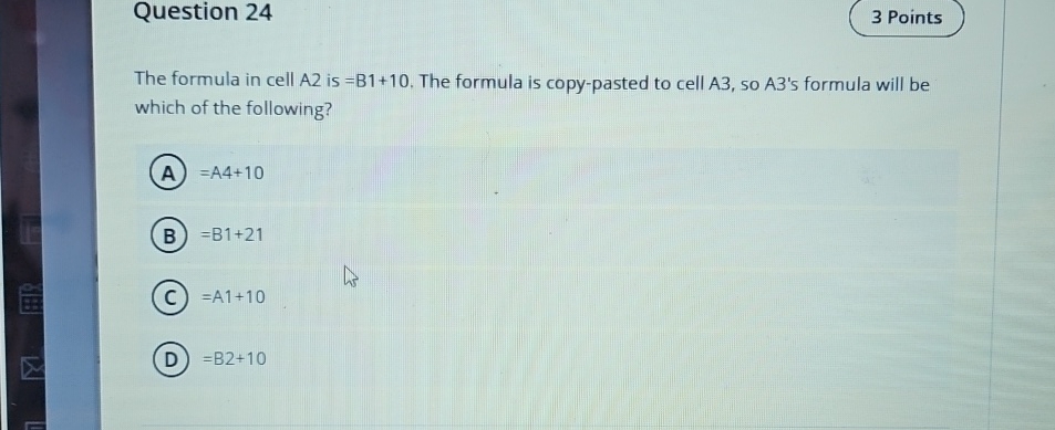 Solved Question 24The formula in cell A2 ﻿is =B1+10. ﻿The | Chegg.com