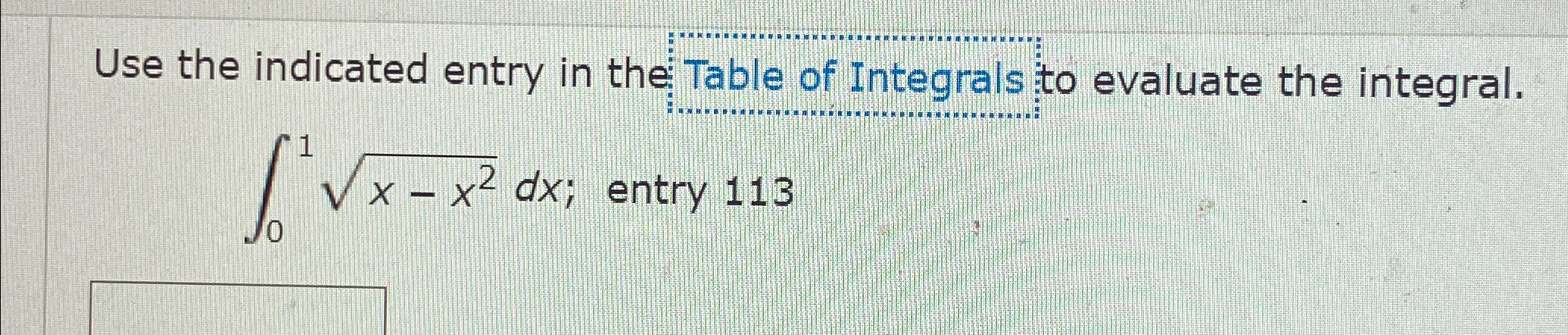 Solved Use the indicated entry in the Table of Integrals to | Chegg.com