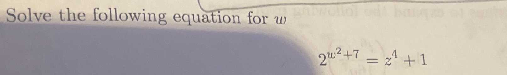 Solved Solve the following equation for w2w2+7=z4+1 | Chegg.com