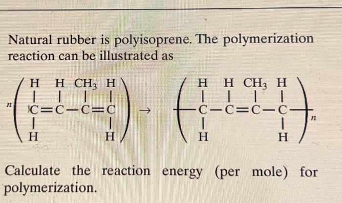 Solved Natural rubber is polyisoprene. The polymerization | Chegg.com