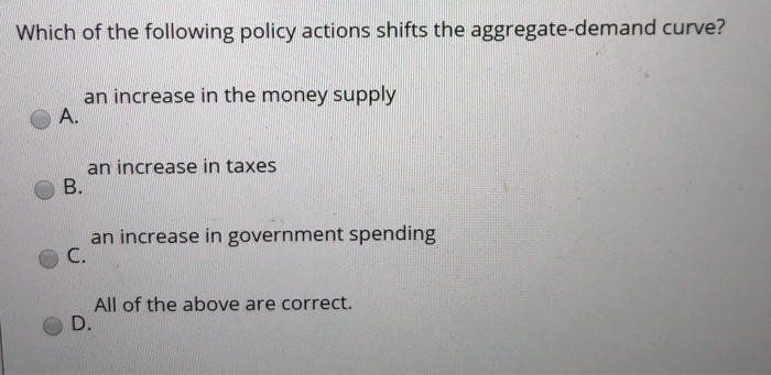 Solved Which of the following policy actions shifts the | Chegg.com
