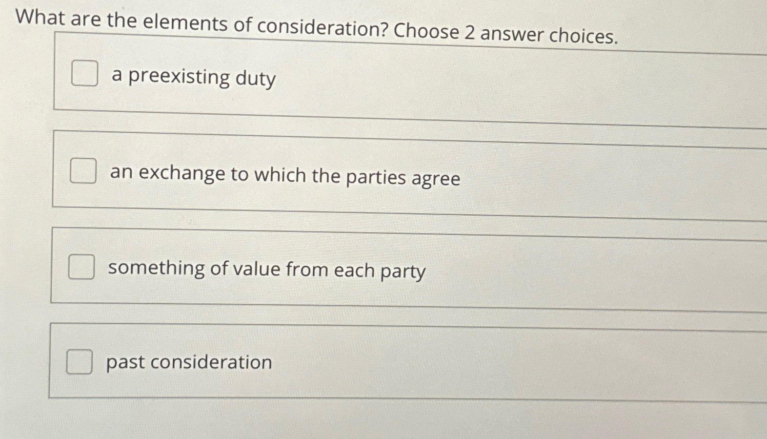 Solved What are the elements of consideration? Choose 2 | Chegg.com