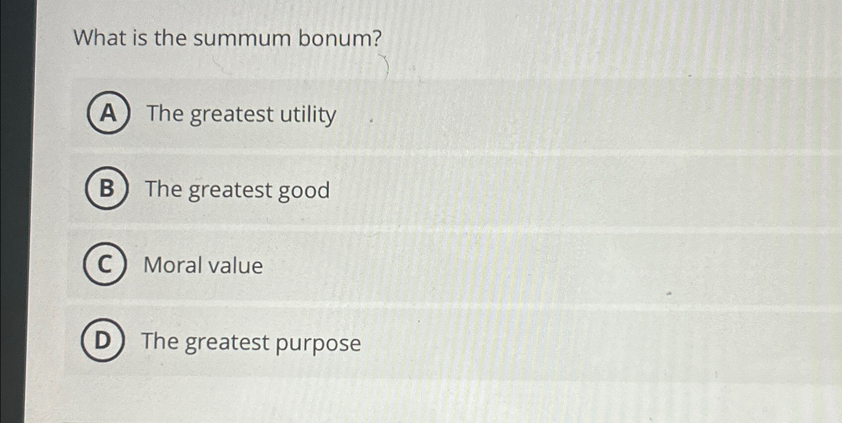 Solved What Is The Summum Bonumthe Greatest Utilitythe