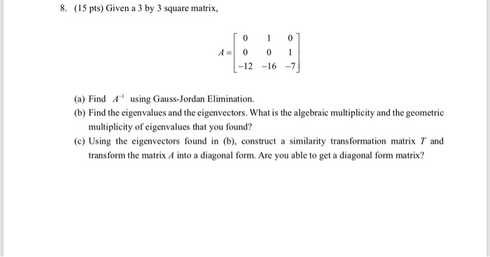 Solved 8. (15 pts) Given a 3 by 3 square matrix, 0 0 A = 0 0 | Chegg.com Solved 8. (15 pts) Given a 3 by 3 square matrix, 0 0 A = 0 0 | Chegg.com