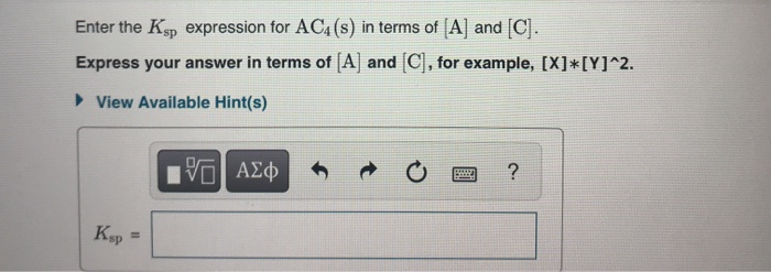 Solved Enter the Ksp expression for AC4(s) in terms of (A) | Chegg.com