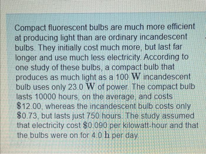 Solved Compact fluorescent bulbs are much more efficient at | Chegg.com