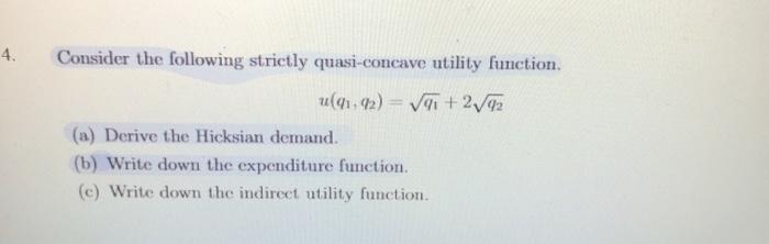Solved 4. Consider the following strictly quasi-concave | Chegg.com