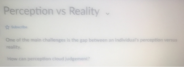 Solved Perception vs Reality v Subscribe One of the main | Chegg.com