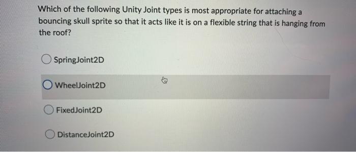 Solved Which of the following Unity Joint types is most | Chegg.com
