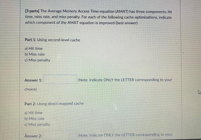 Solved [3 parts) The Average Memory Access Time equation | Chegg.com