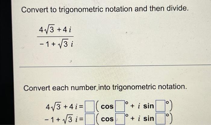 Solved Convert to trigonometric notation and then divide. | Chegg.com